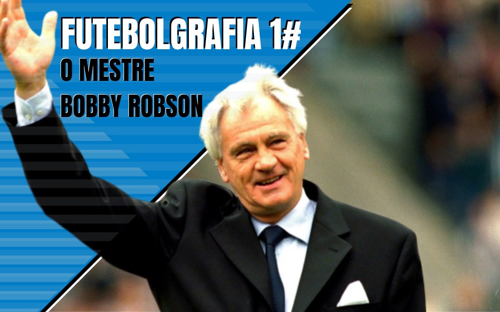Futebolgrafia 1# 5 momentos/detalhes da carreira de Bobby Robson!